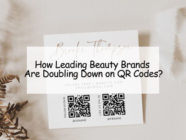 How Leading Beauty Brands Are Doubling Down on QR Codes? - JINLIN PACKAGING