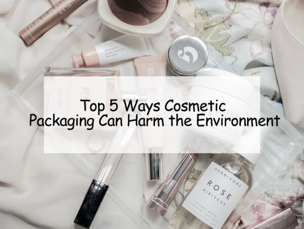 Top 5 Ways Cosmetic Packaging Can Harm the Environment - JINLIN PACKAGING